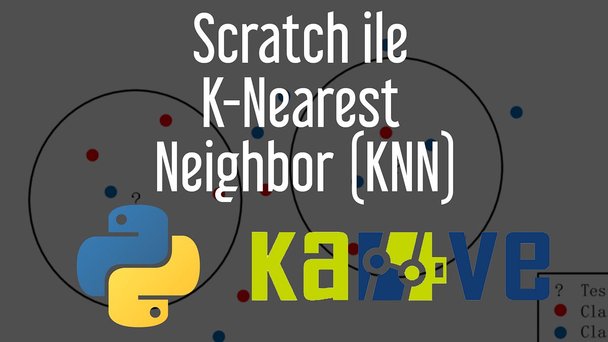Python Scratch ile K-Nearest Neighbor | KaVe