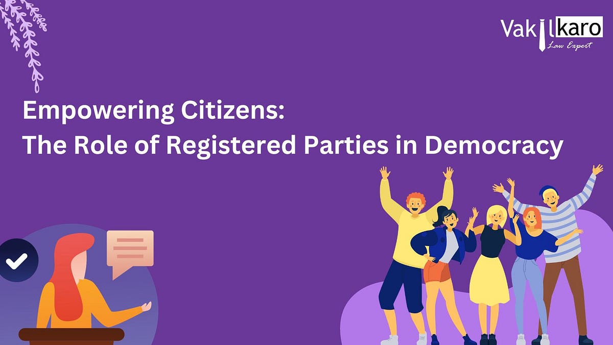 Empowering Citizens: The Role of Registered Parties in Democracy | by ...