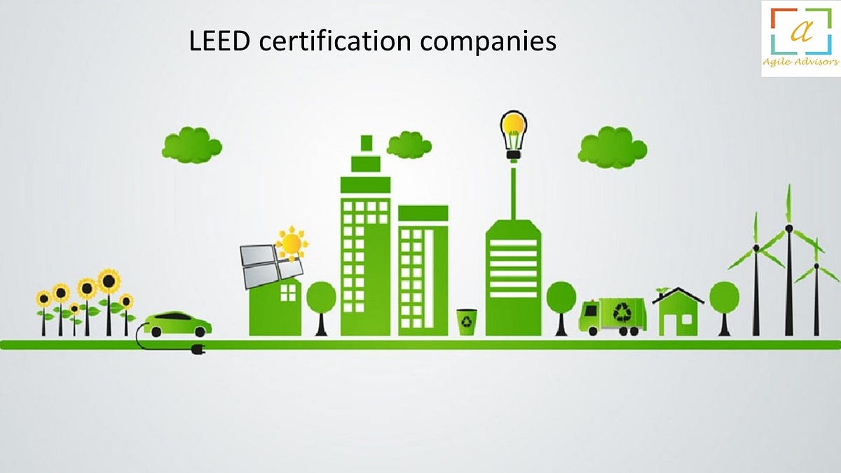 Three advantages of LEED certification for building firms | by Esgagile | May, 2024 | Medium
