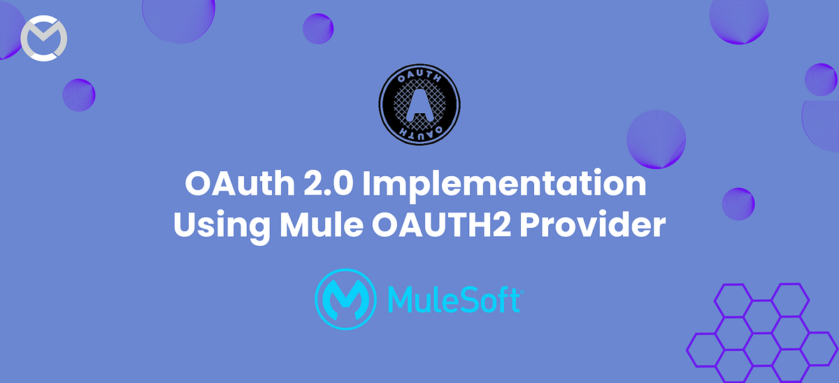 OAuth 2.0 Implementation Using Mule OAUTH2 Provider | by Yogesh Manikkavasagam | Medium