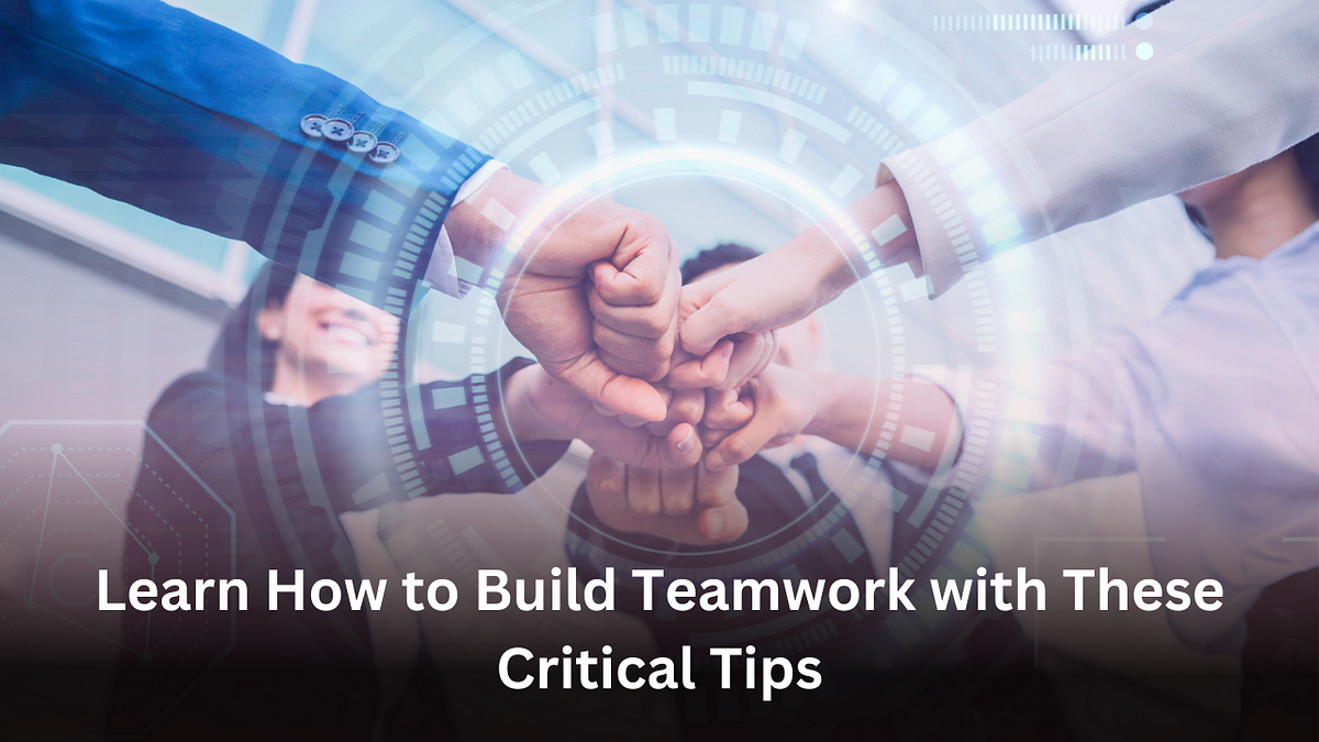 Implement These Tips to Build a Culture of Teamwork in Challenging ... Implement These Tips to Build a Culture of Teamwork in Challenging ...