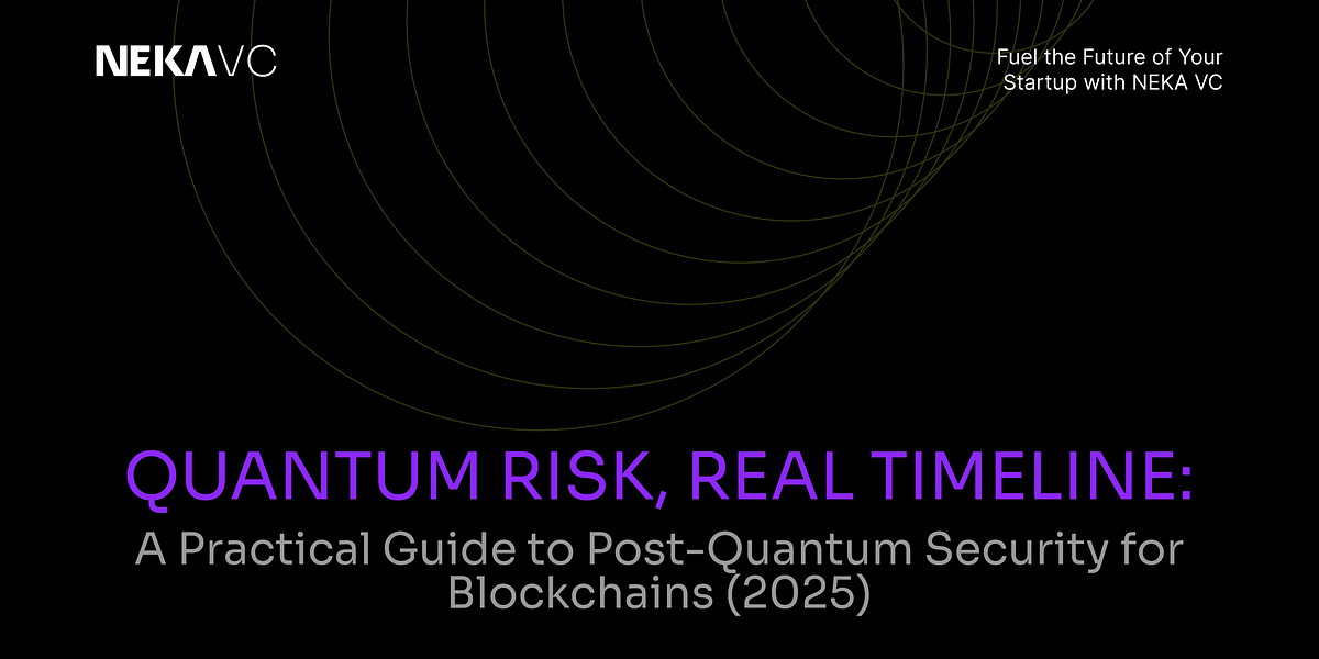 Quantum Risk, Real Timeline: A Practical Guide to Post-Quantum Security for Blockchains (2025 ...