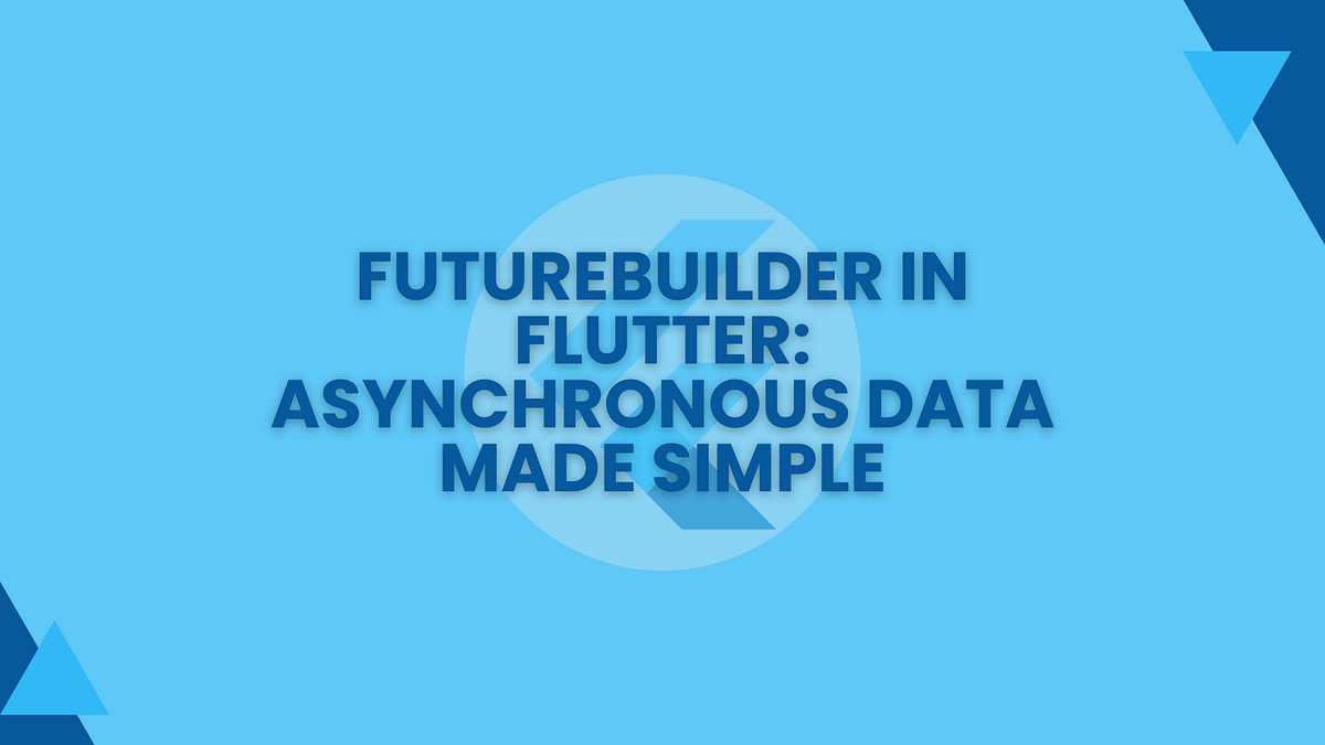 FutureBuilder in Flutter: Asynchronous Data Made Simple | by Developer Hub | Flutter Hub | Medium