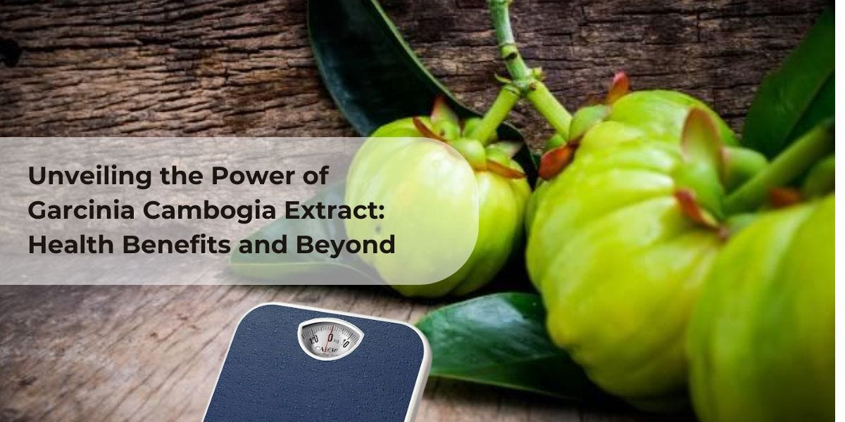 Unveiling the Power of Garcinia Cambogia Extract: Health Benefits and ...