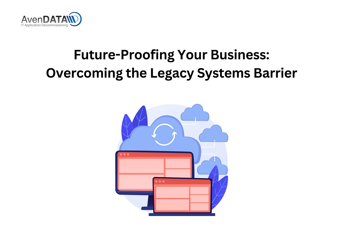 Future-Proofing Your Business: Overcoming the Legacy Systems Barrier | by Williamsmth | Medium