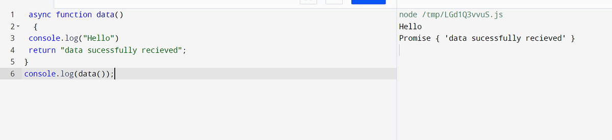 output: Hello The keyword async before a function makes the function return a promise await ...