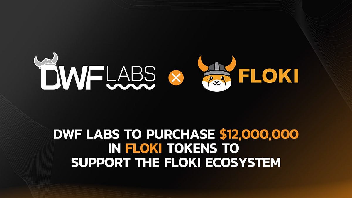 DWF LABS TO PURCHASE $12,000,000 IN FLOKI TOKENS TO SUPPORT THE FLOKI ...