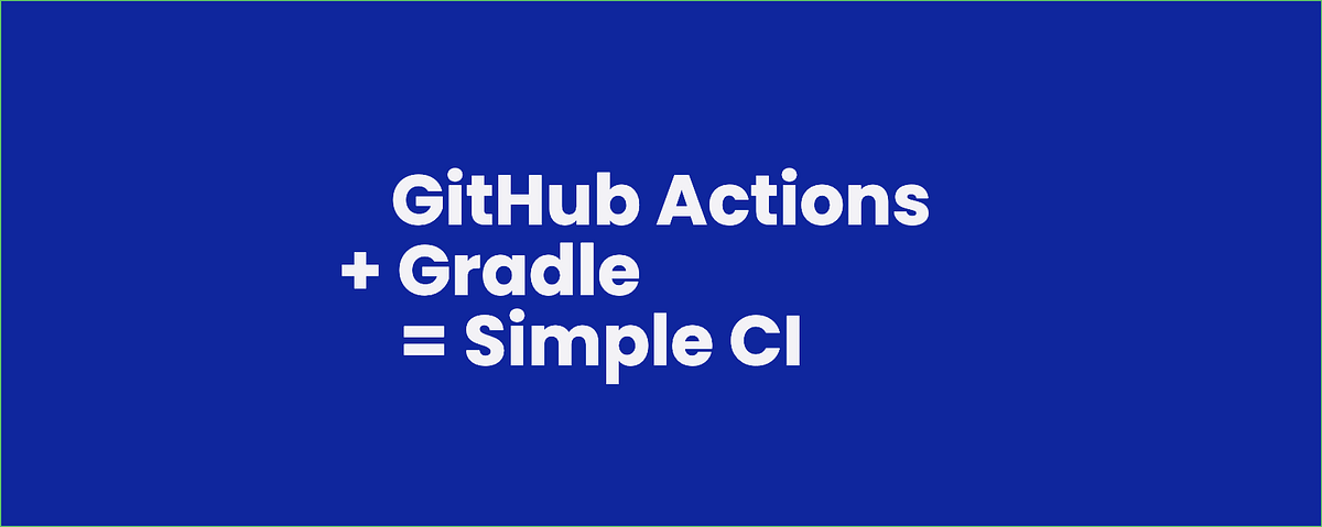 How do I setup GitHub Actions for my Gradle or Android project? | by ...