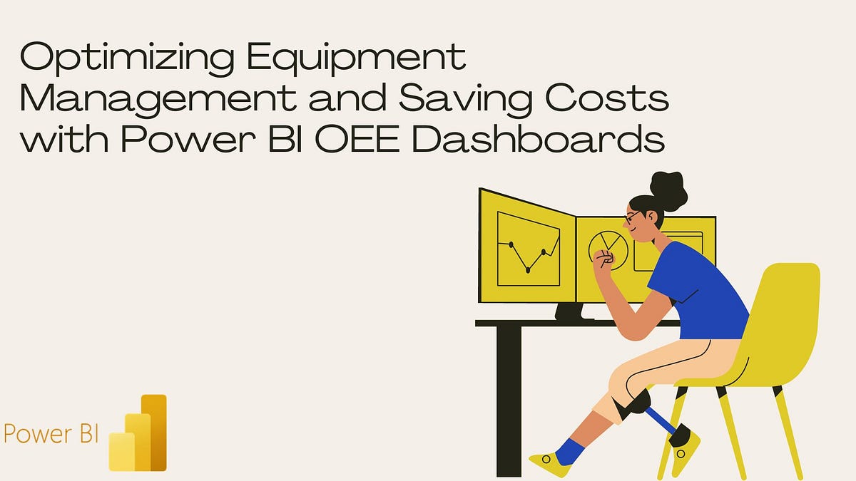 Optimizing Equipment Management and Saving Costs with Power BI OEE ...