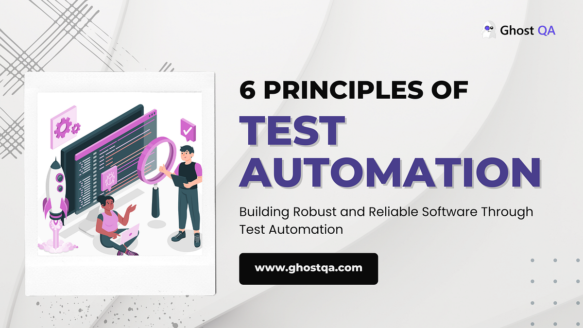 6 Principles of Test Automation: Building Quality Software | by Jason ...