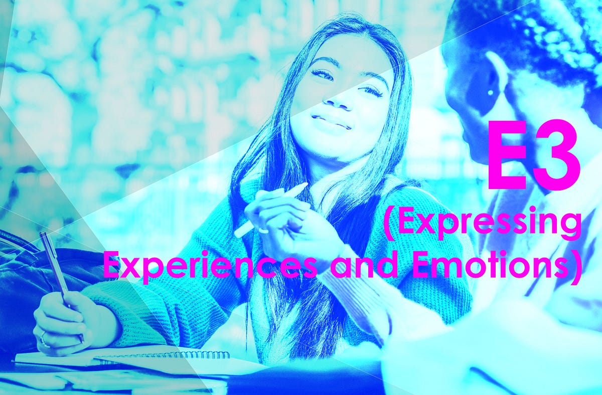 3E (Expressing Experiences and Emotions) - Research Method | Medium
