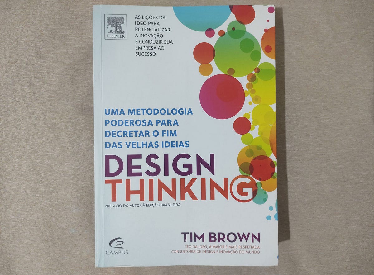 Relações entre UX/UI Design e o livro Design Thinking do Tim Brown | by ...
