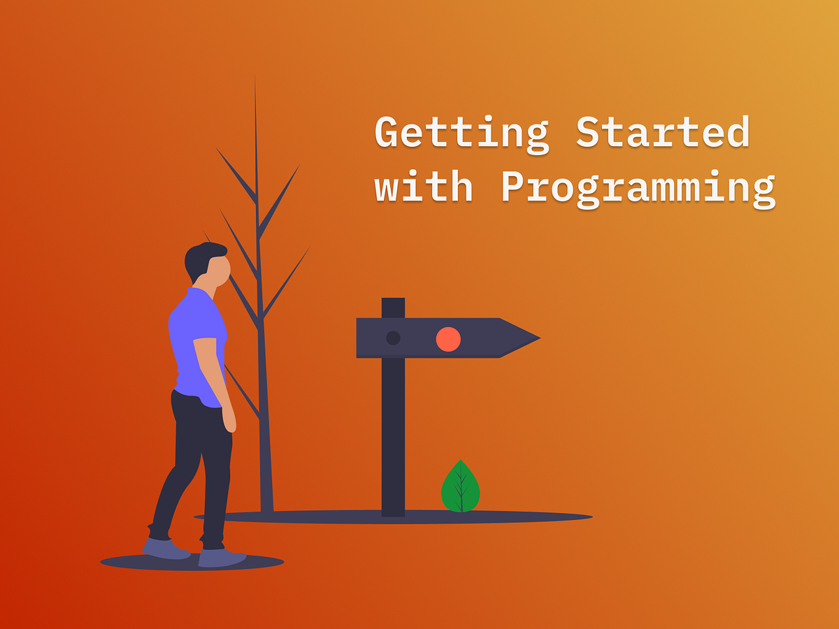 Getting Started with Programming. Hi! Before we get started with… | by Krupesh Anadkat | Medium