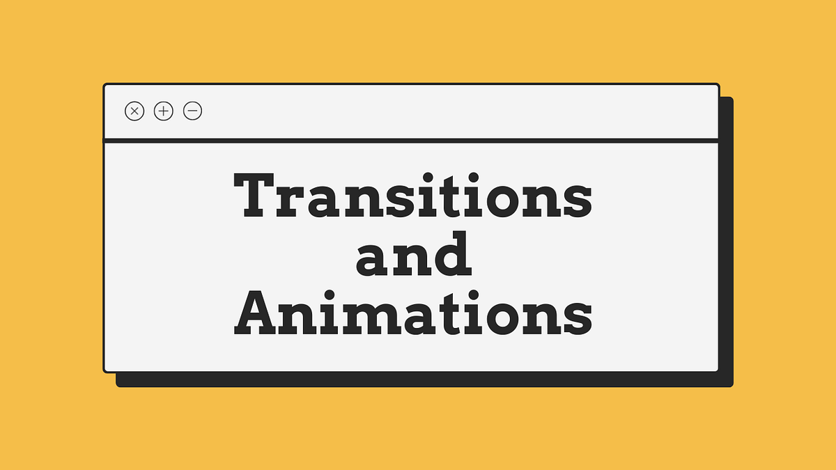 How To Create Transitions And Animations Using Css Level Up Coding