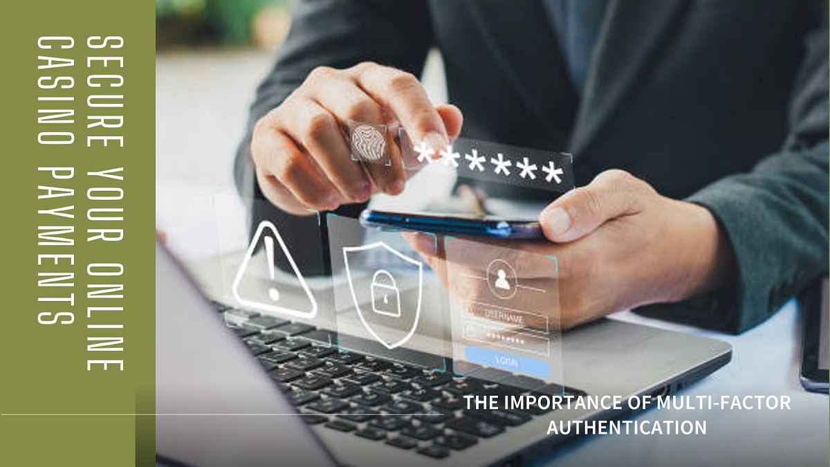 The Role of Multi-Factor Authentication in Securing Online Casino ...