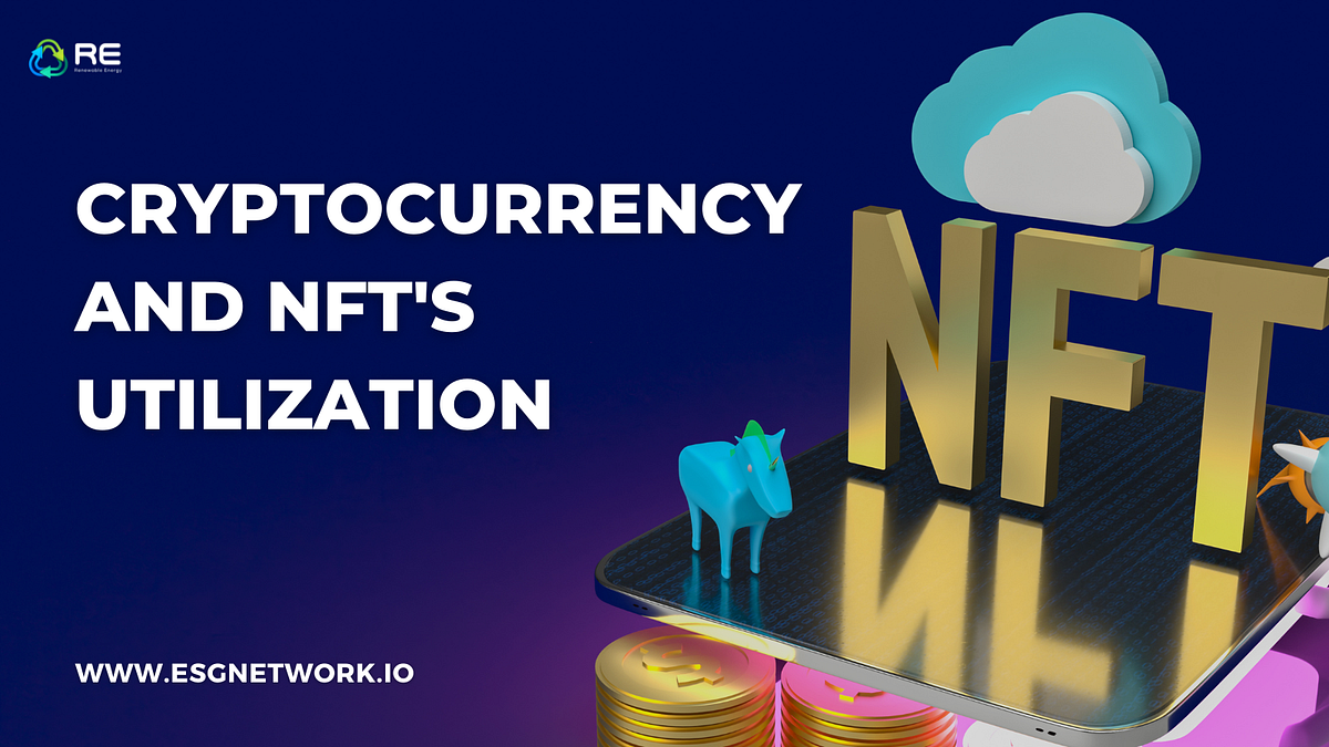Cryptocurrency And NFT’s Utilization - ESG Global - Medium