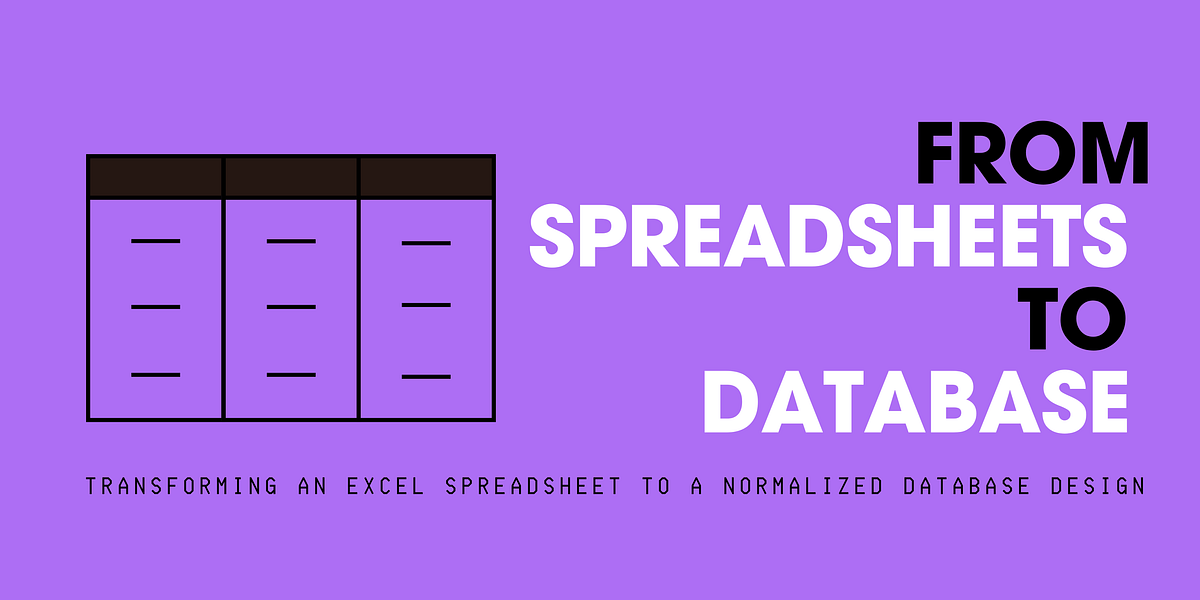 From Spreadsheets to Database. Creating A Normalized (and… | by Arpita ...