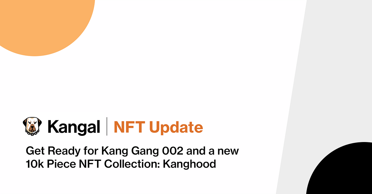 Get Ready for Kang Gang 002 and a new 10k Piece NFT Collection ...