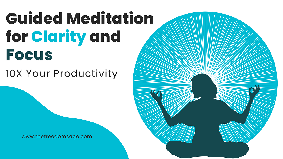 10x Your Productivity: Guided Meditation for Clarity & Focus | by ...