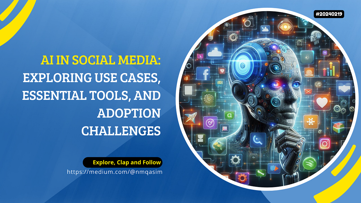 AI in Social Media: Exploring Use Cases, Essential Tools, and Adoption ...