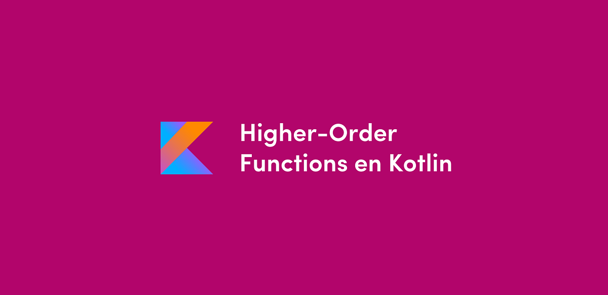Higher-Order Functions en Kotlin. ¡Hola amig@! Mi nombre es Kevin ...