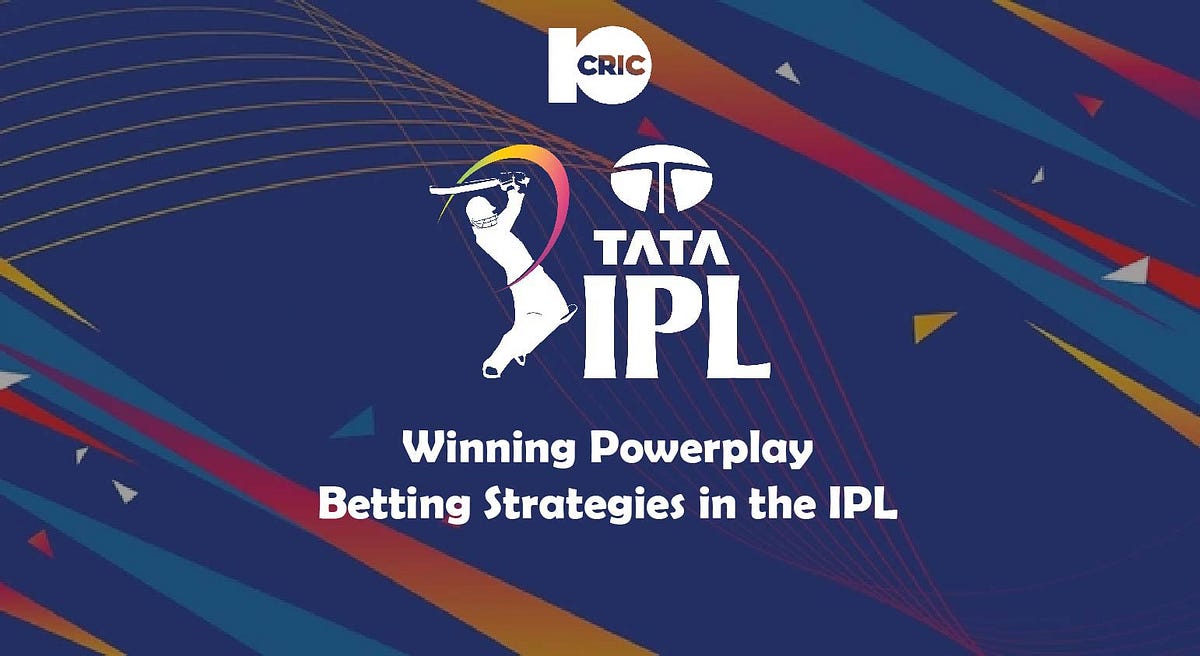 Winning Powerplay Betting Strategies in the IPL | by 10Cric | Medium