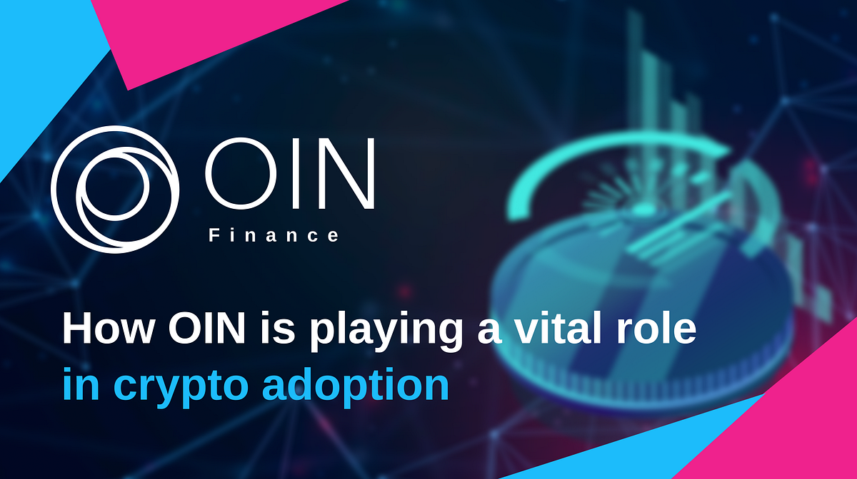 How OIN is Playing a Vital Role in Crypto Adoption through its ...