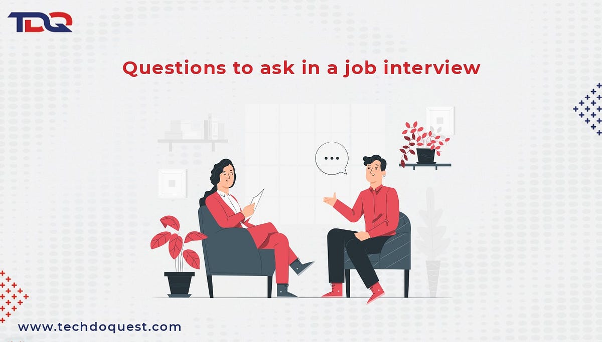 Questions to ask in a job interview | by TechDoQuest | Medium