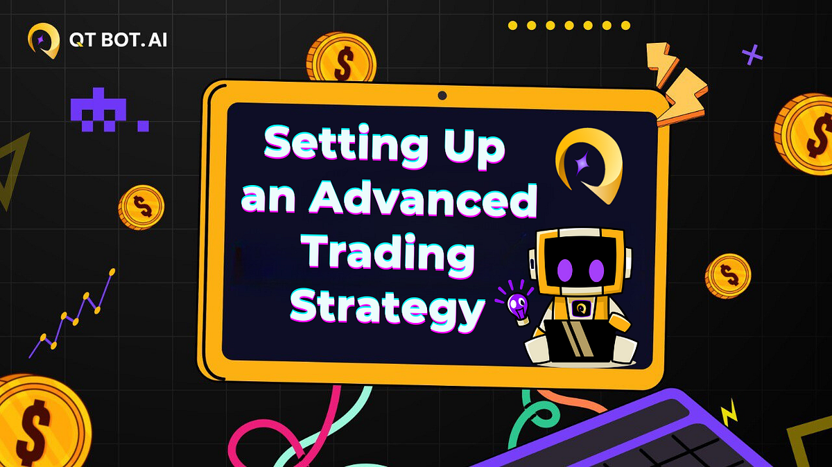 Setting Up an Advanced Trading Strategy on QT Bot | by QT Bot AI | Medium