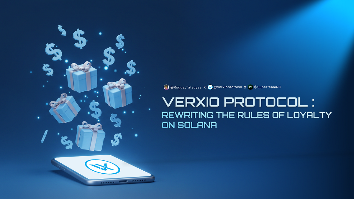Verxio Protocol: Rewriting the Rules of Loyalty on Solana | by Tatsuya the Rogue | Medium