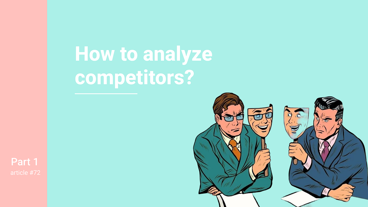 How to analyze competitors?. Let’s remember, what is competitive… | by ...