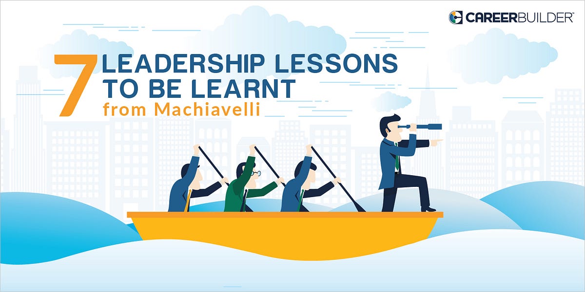 7 Leadership Lessons to be learnt from Machiavelli | by CareerBuilder ...