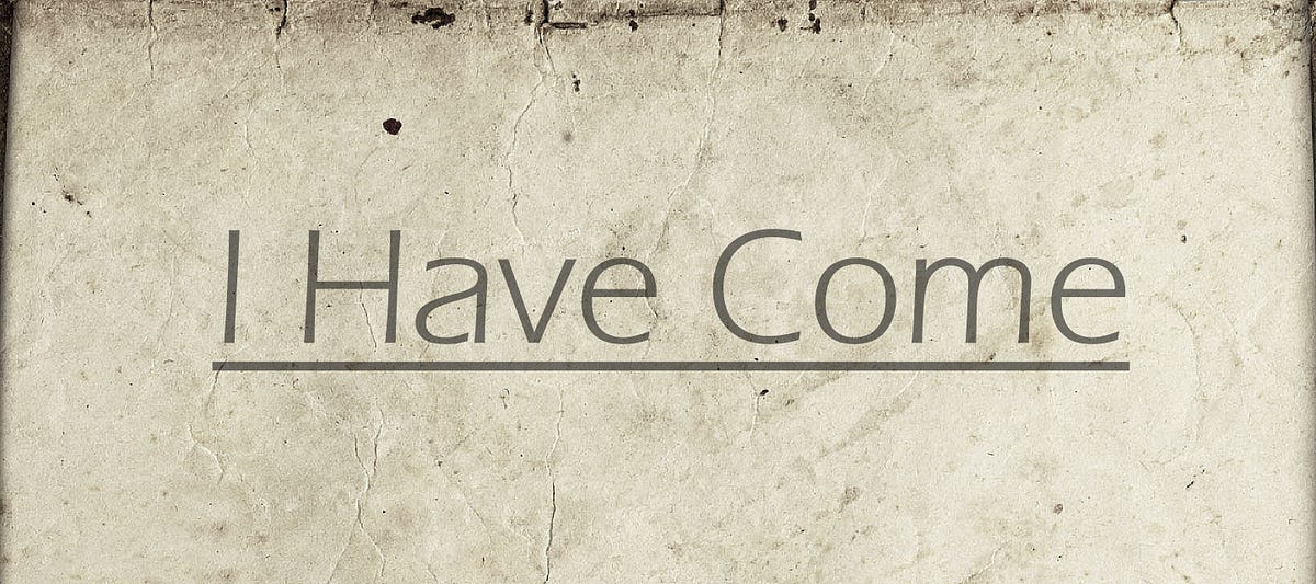 I Have Come. Lyrics to Scripture Index | by Jason Wolfgang | A New Way ...