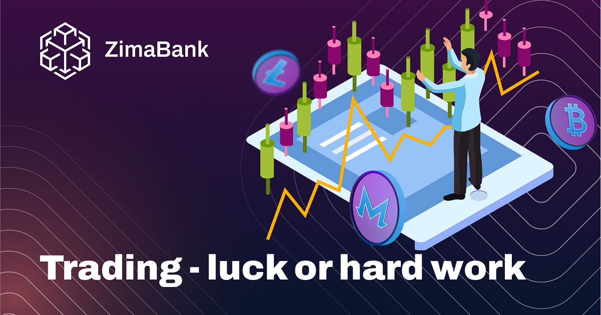 ☘️ Successful Trading — Luck Or Hardwork? | by ZimaBank | Medium