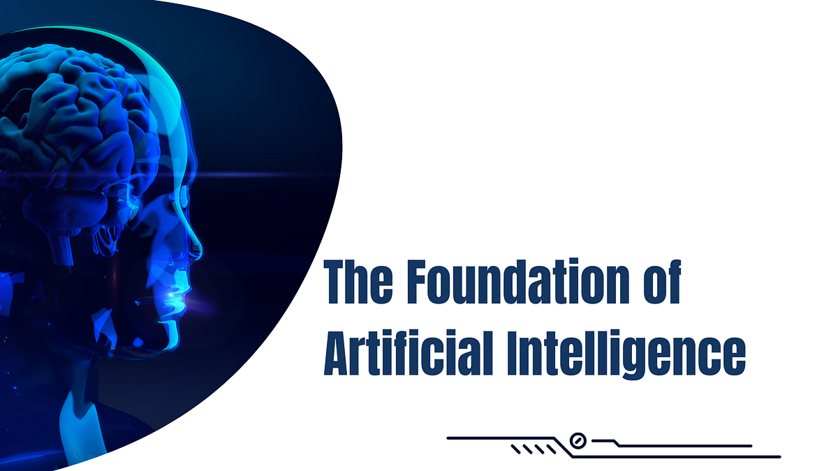 The Foundation of Artificial Intelligence: | by Francisliuz | Medium