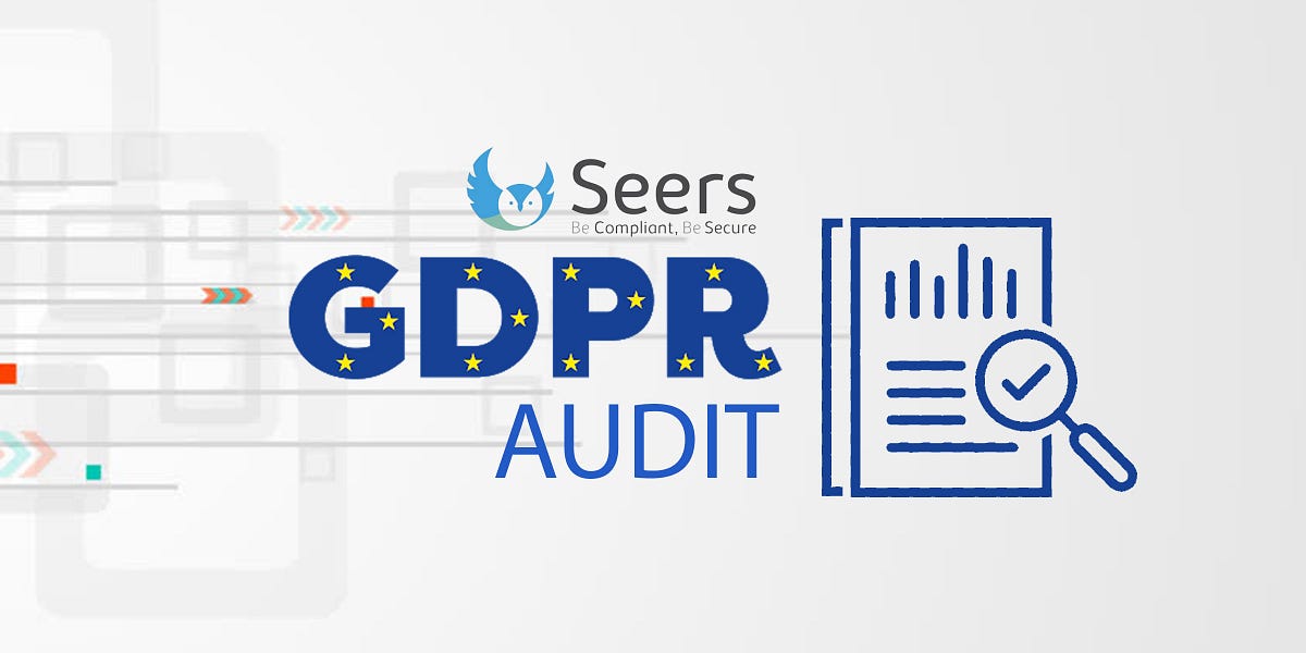 How To Audit GDPR — Seersco. The General Data Protection Regulation ...