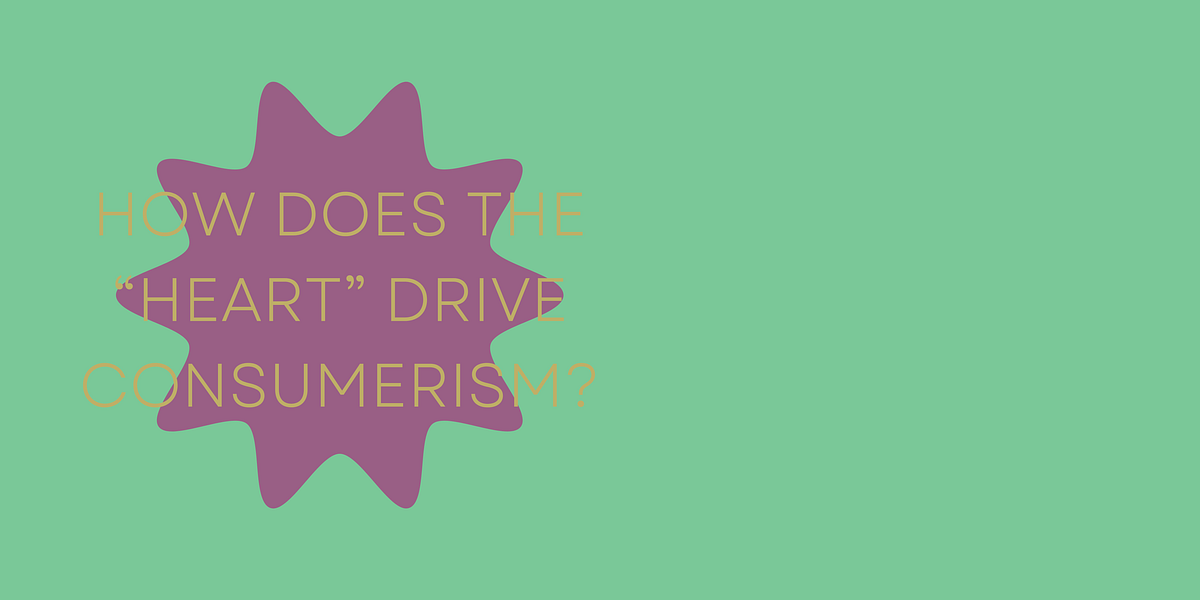 HOW DOES THE “HEART” DRIVE CONSUMERISM? | by Kuick: LIVE Shopping APP ...