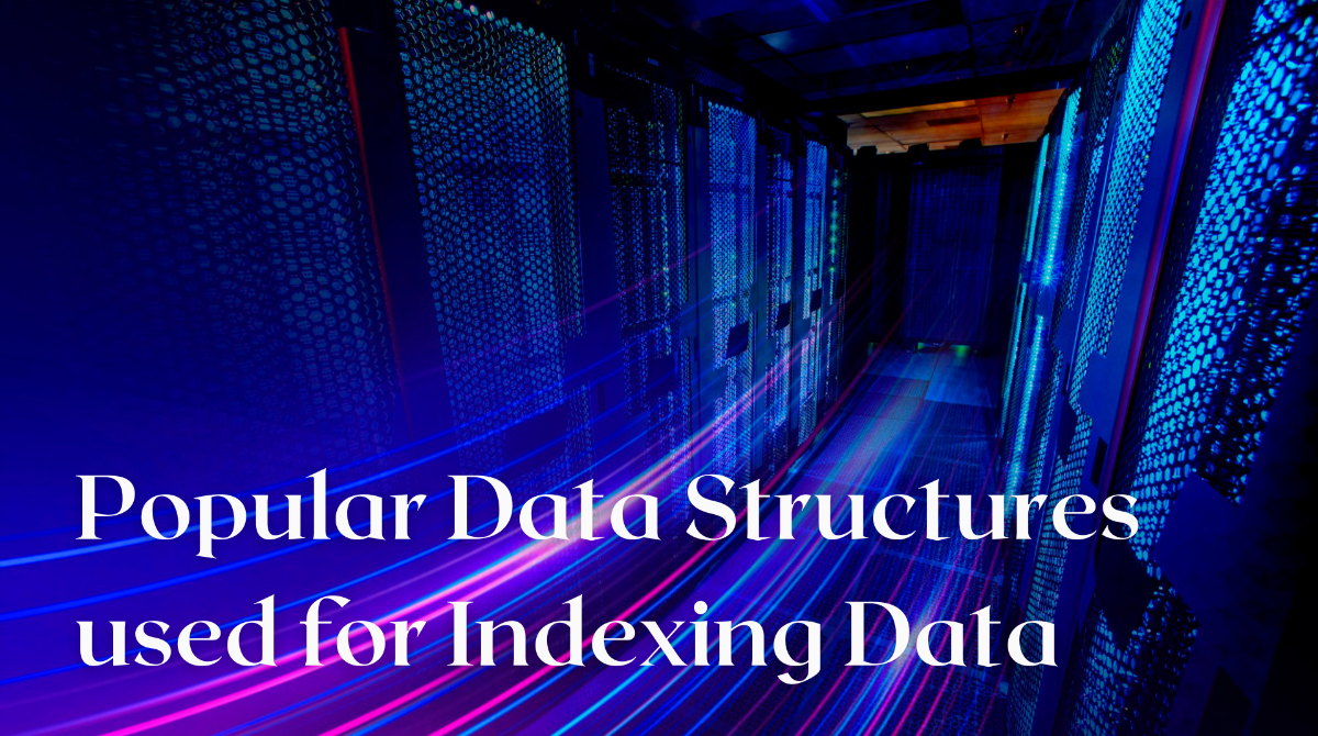 Popular Data Structures used for Indexing Data | by Social Bot | Medium