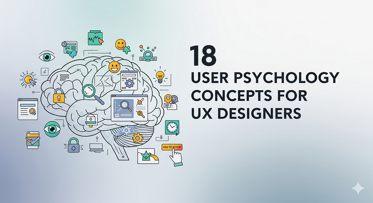 18 User Psychology Concepts Every UX Designer Should Know | by Madhesh ...