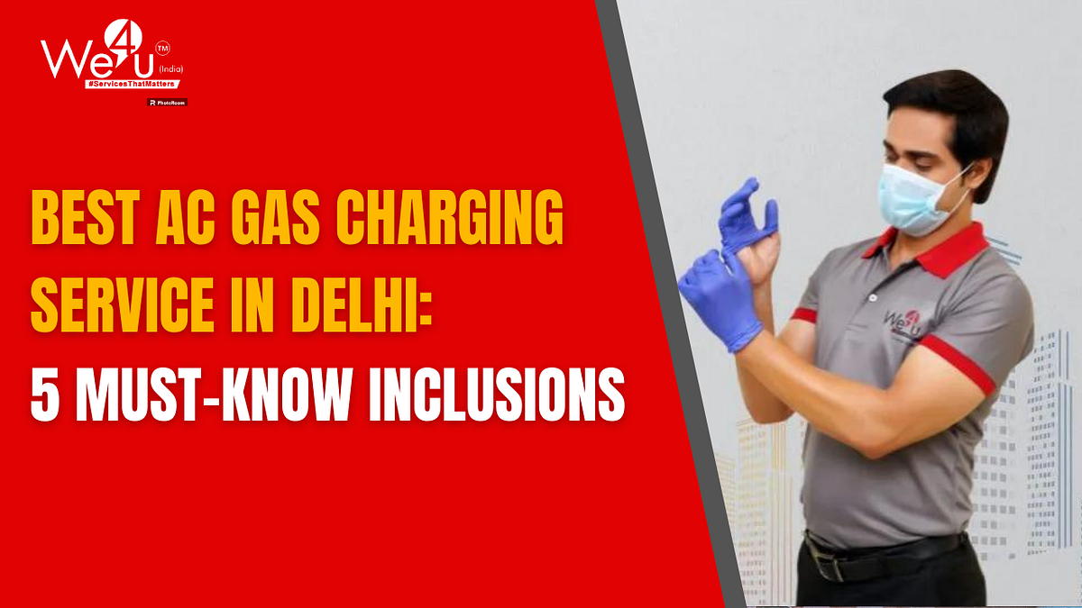 Best AC Gas Charging Service in Delhi: 5 Must-Know Inclusions | by ...