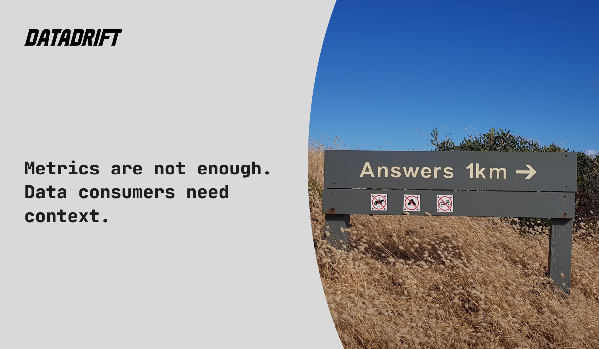 Metrics are not enough. Data consumers need Context | Medium