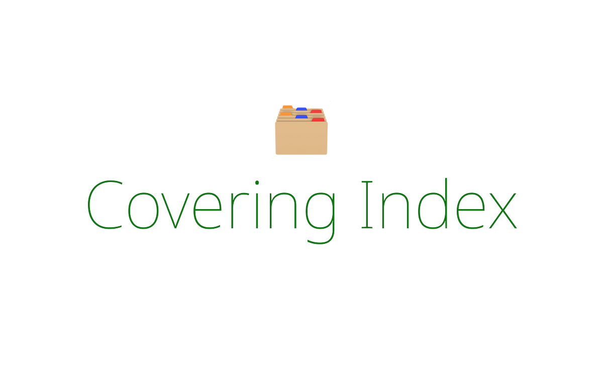 Performance of Covering Index in MySQL | by Gyeongsun (Sunny) Park ...