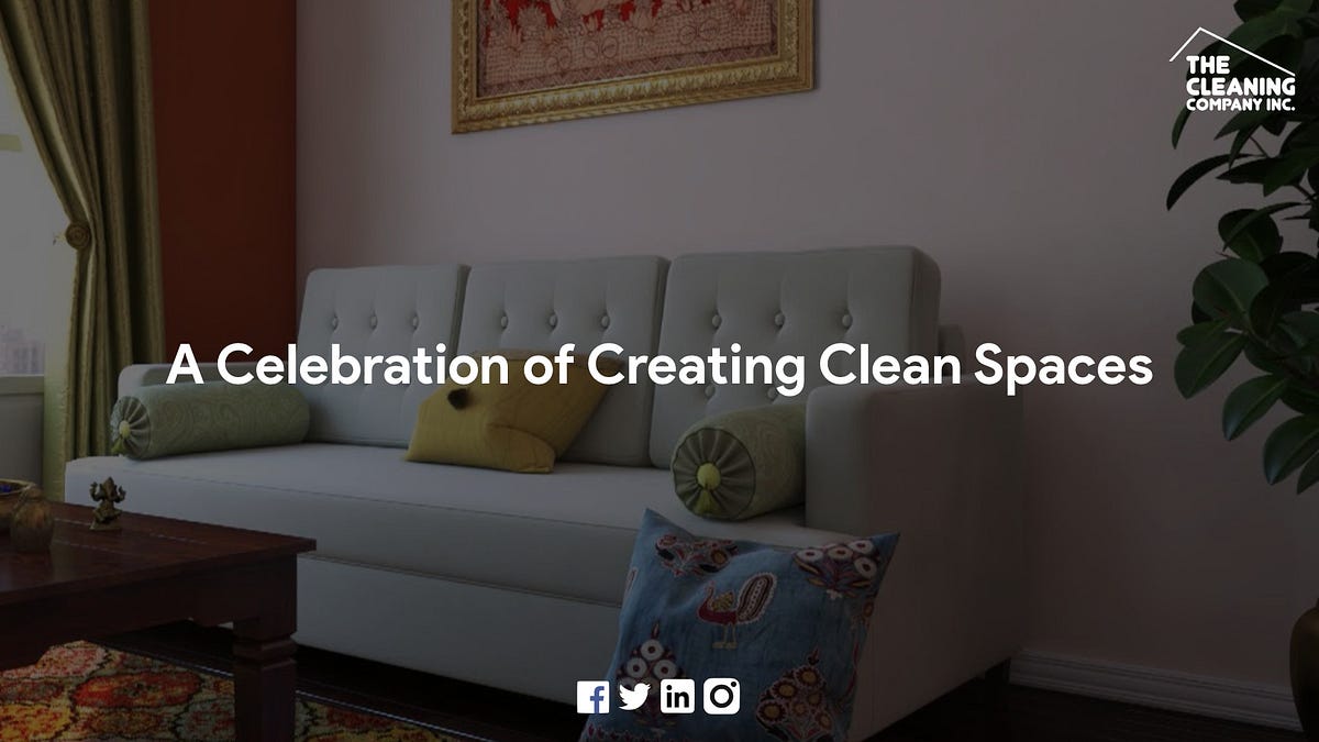 A Celebration of Creating Clean Spaces | by The Cleaning Company, Inc ...