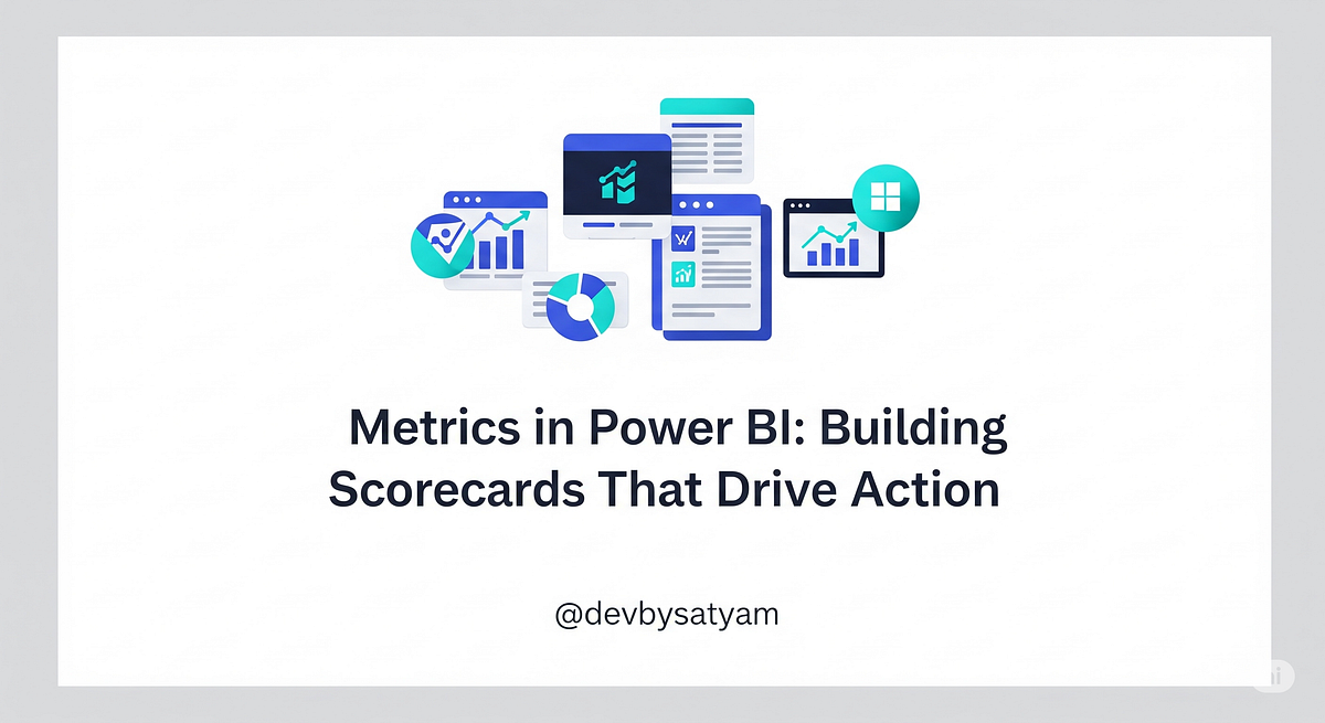 Metrics in Power BI: Building Scorecards That Drive Action | by Satyam ...