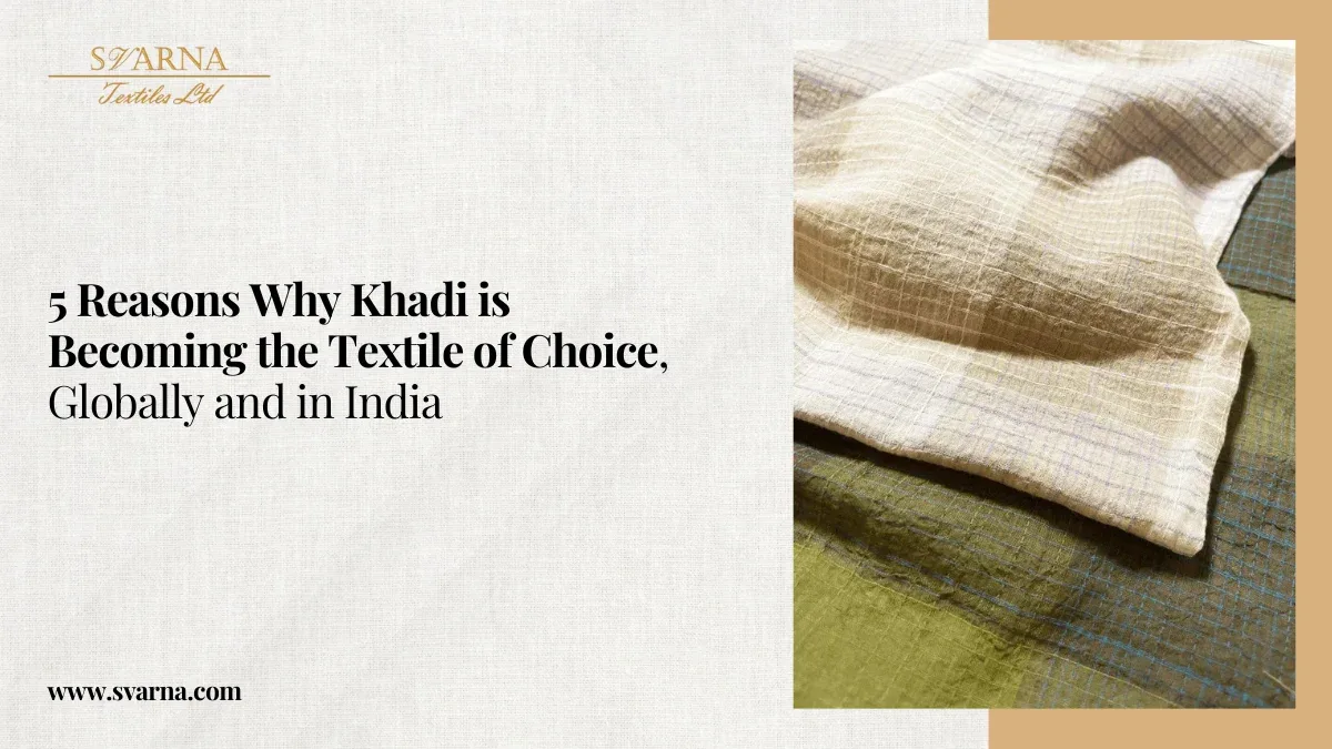 Learn Why Khadi Is Becoming The Textile Of Choice - Svarna Textile - Medium