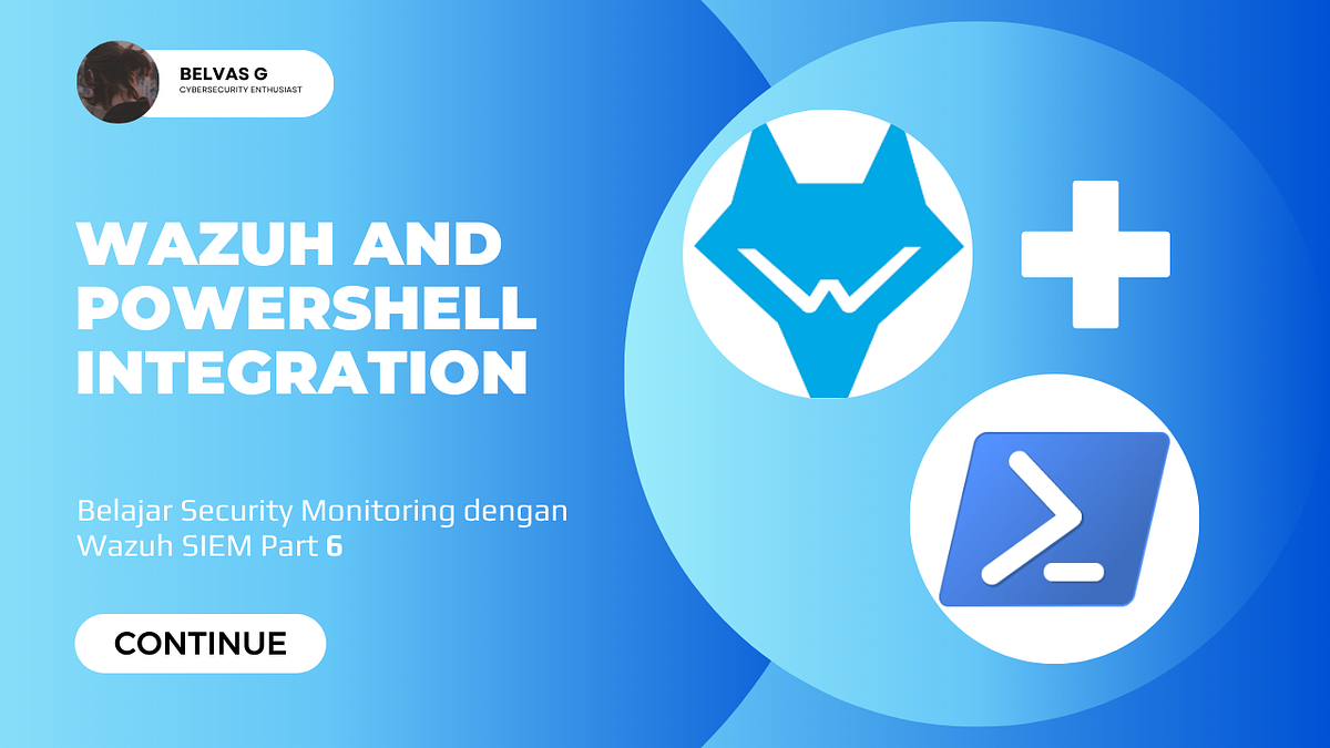 Belajar Security Monitoring dengan Wazuh SIEM Part 6 : Integrate Powershell with Wazuh to ...