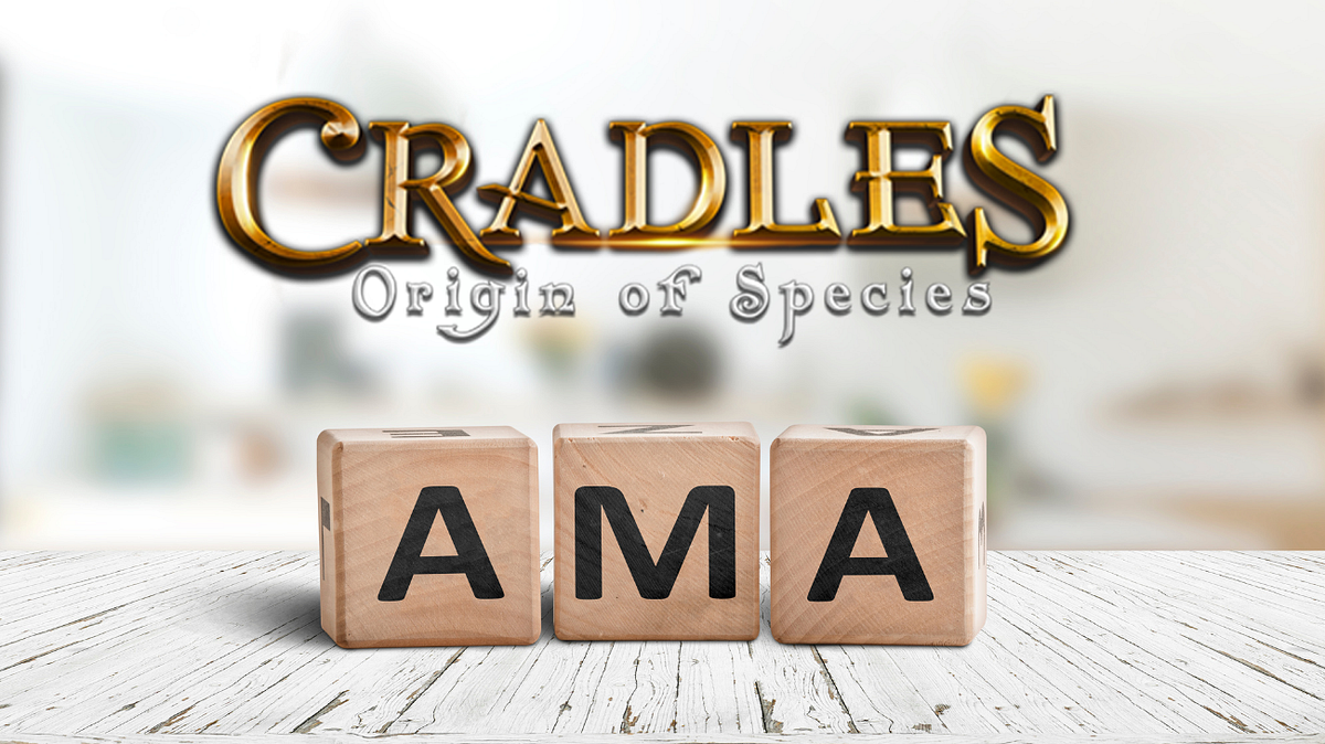 Cradles AMA Recap, November 2021. Cradles: Origin of Species: Progress ...