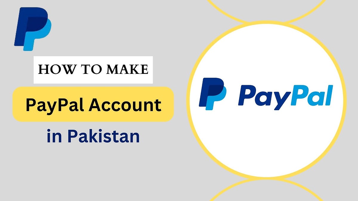 How to Create a PayPal Account in Pakistan | step by step guide ...