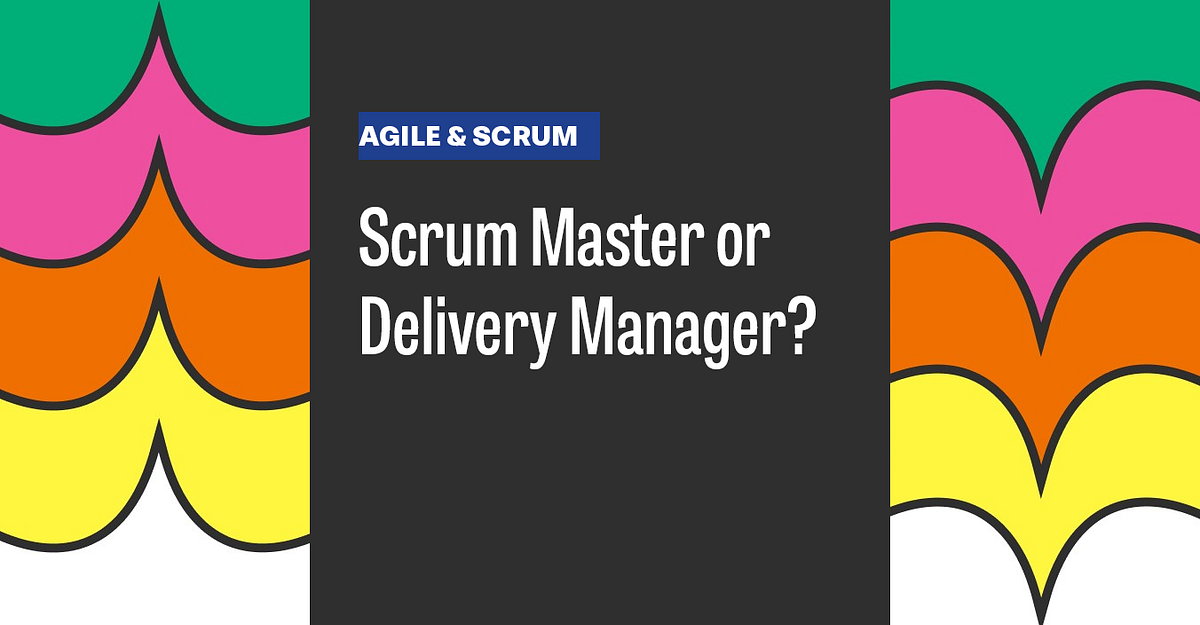 Scrum Master → Delivery Manager?. Short personal thoughts, ideas, and ...