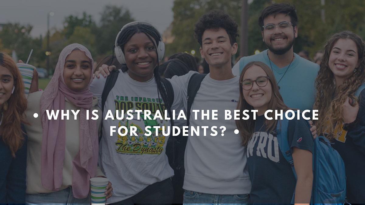 Why is Australia the best choice for students? | by Alex Williamson ...